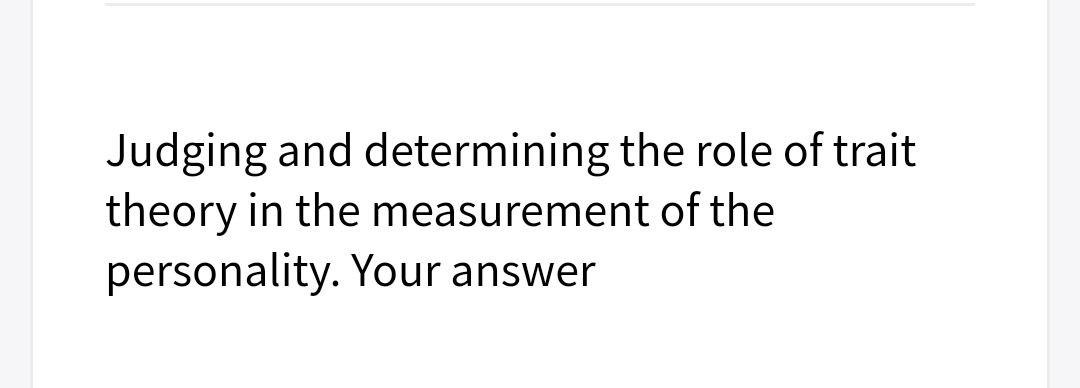 Solved Judging and determining the role of trait theory in | Chegg.com