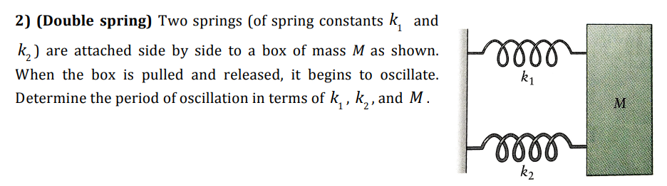 Solved Double Spring two Springs Of Spring Constants K1