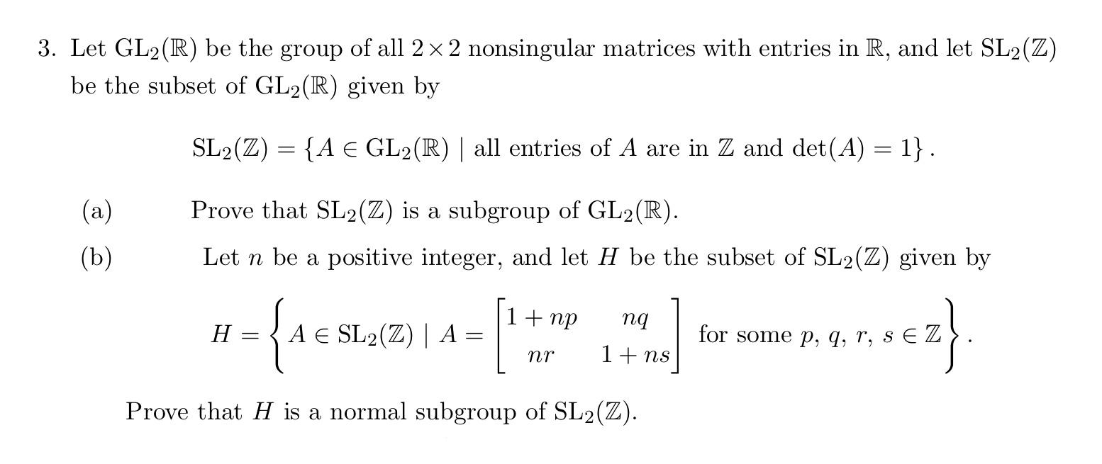 Solved 3. Let GL2(R) be the group of all 2 x 2 nonsingular | Chegg.com Solved 3. Let GL2(R) be the group of all 2 x 2 nonsingular | Chegg.com