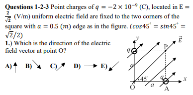 Solved 2 Questions 1-2-3 Point charges of q = -2 x 10-9 (C), | Chegg.com