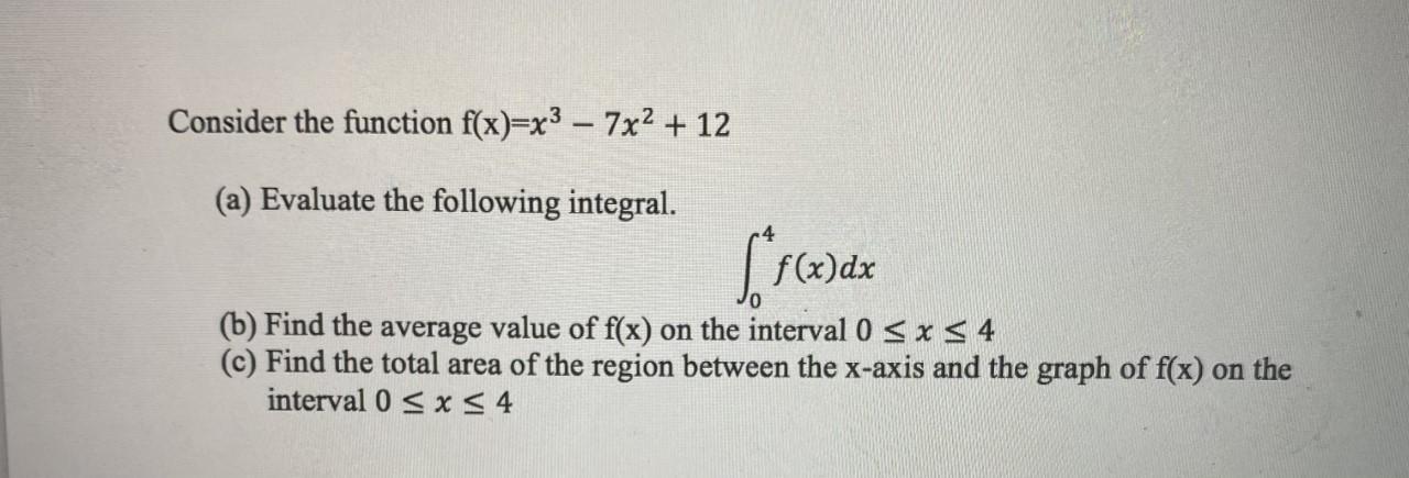 Solved Consider the function f(x)=x3 – 7x2 + 12 (a) Evaluate | Chegg.com