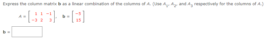 Solved Express the column matrix b as a linear combination | Chegg.com