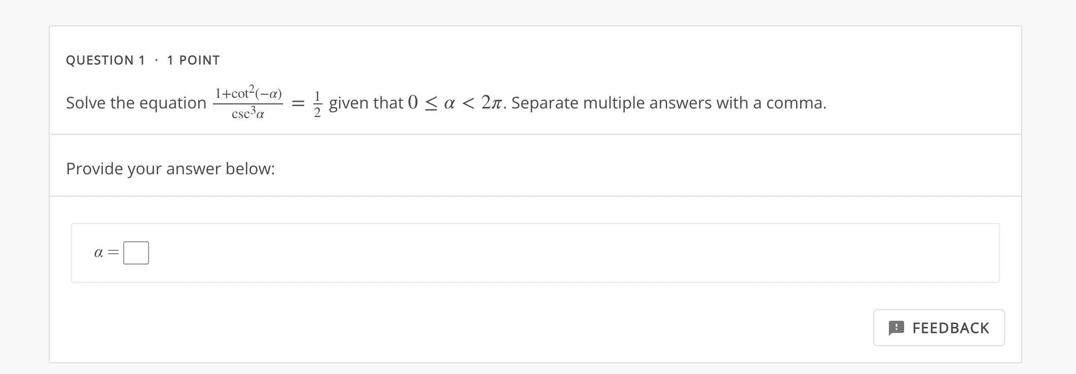 Solved Solve the equation 1+cot2(−α)/csc3α=12 given that | Chegg.com