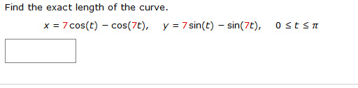 Solved Find the exact length of the curve. x-7 cos(t) _ | Chegg.com
