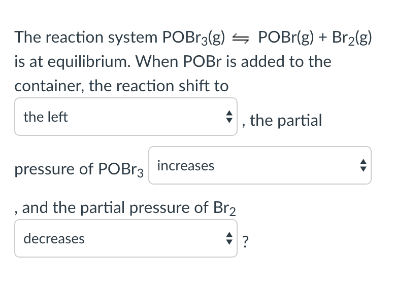 Solved The reaction system POBr3(g) POBr(g) + Br2(g) is at | Chegg.com