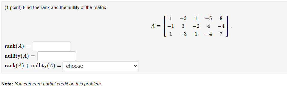 Solved (1 point) Find the rank and the nullity of the matrix | Chegg.com