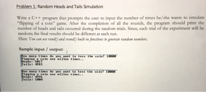 Solved Problem 1: Random Heads and Tails Simulation Write a | Chegg.com