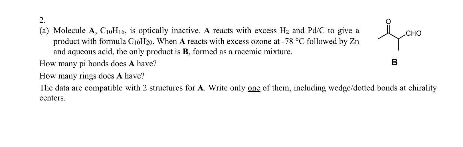 Solved 2. (a) Molecule A, C10H16, is optically inactive. A | Chegg.com