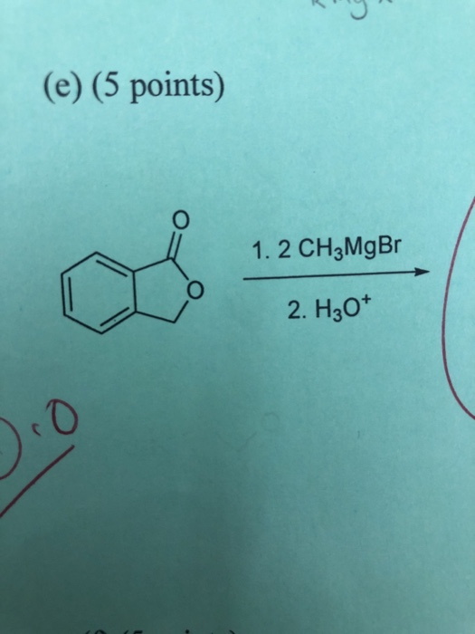 Solved (e) (5 points) 1. 2 CH3MgBr 2. H3O* | Chegg.com