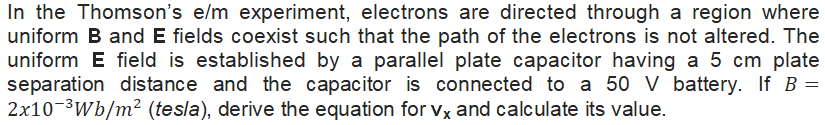 Solved In the Thomson's e/m experiment, electrons are | Chegg.com