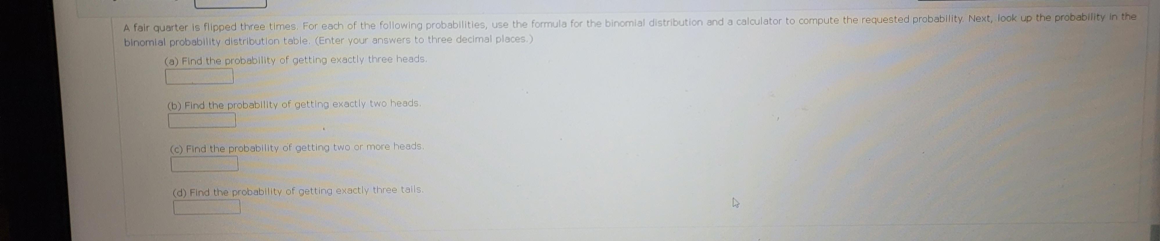Solved A fair quarter is flipped three times. For each of | Chegg.com