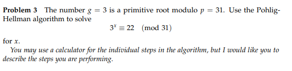 Solved Problem 3 The number g = 3 is a primitive root modulo | Chegg.com