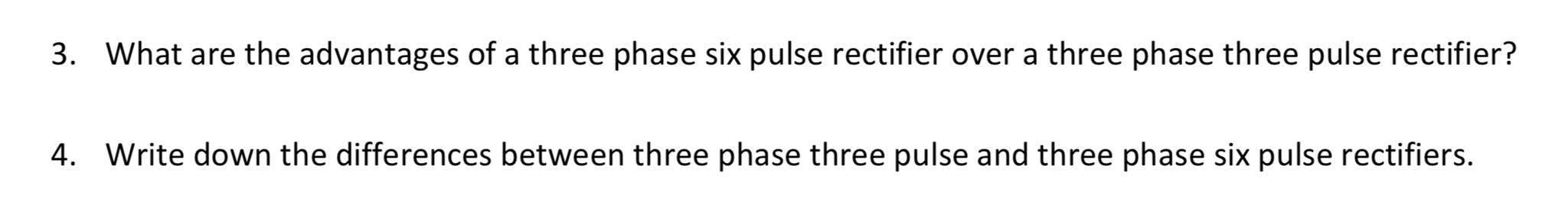 Solved 3. What are the advantages of a three phase six pulse | Chegg.com Solved 3. What are the advantages of a three phase six pulse | Chegg.com