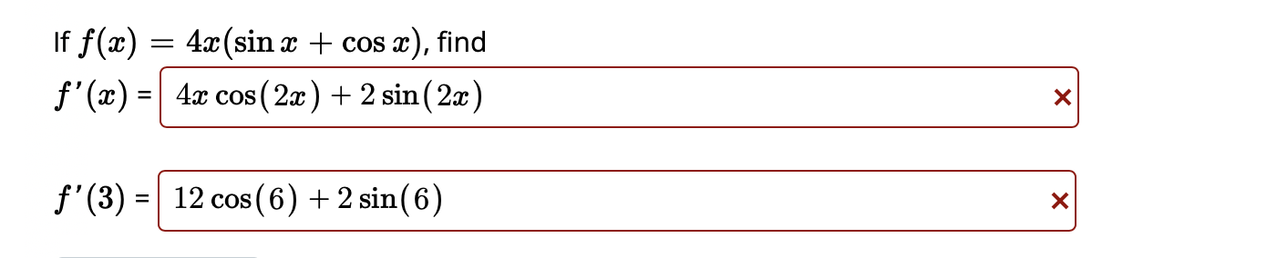 Solved = If f(x) = 4x(sin x + cos x), find f'(x) = 4x | Chegg.com