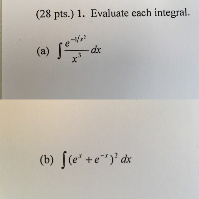 Solved Evaluate each integral. (a) integral e^-1/x^2/x^3 dx | Chegg.com