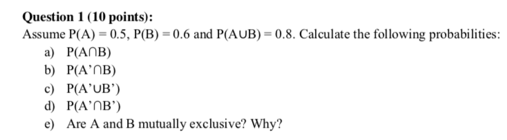 Solved Question 1 (10 points): Assume P(A) 0.5, P(B) 0.6 and | Chegg.com Solved Question 1 (10 points): Assume P(A) 0.5, P(B) 0.6 and | Chegg.com