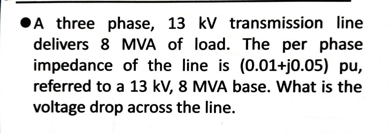 Solved A three phase, 13 kV transmission line delivers 8 MVA | Chegg.com