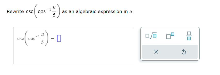 Solved Rewrite csc(cos−15u) as an algebraic expression in u. | Chegg.com