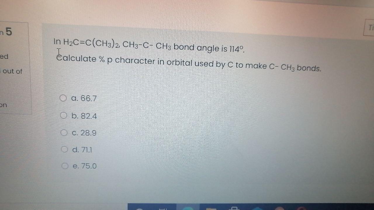 Solved TI 5 In H2C=C(CH3)2, CH3-C- CH3 bond angle is 114º. | Chegg.com