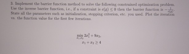 Solved 3. Implement the barrier function method to solve the | Chegg.com