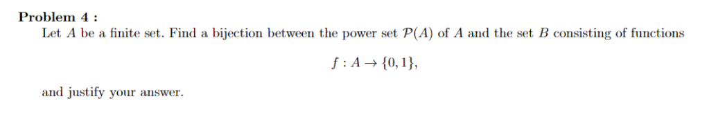 Solved Problem 4:Let A ﻿be a finite set. Find a bijection | Chegg.com