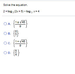 Solved Solve the equation. 2 +log 3(2x + 5) - log x=4 OA | Chegg.com