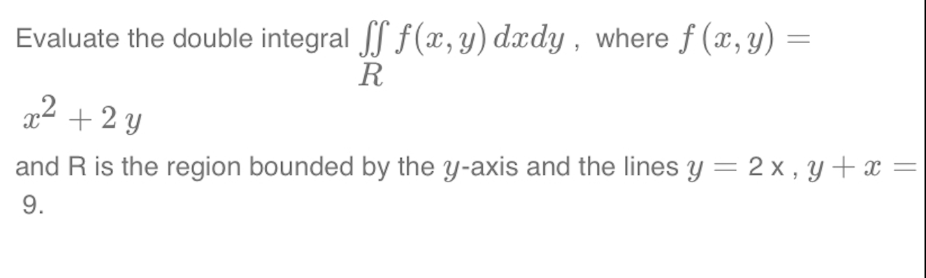Solved Evaluate the double integral ∬Rf(x,y)dxdy, where | Chegg.com