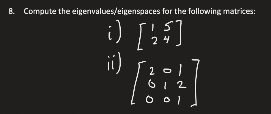 Solved 8. Compute the eigenvalues/eigenspaces for the | Chegg.com