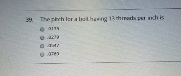 Solved 39. The pitch for a bolt having 13 threads per inch | Chegg.com