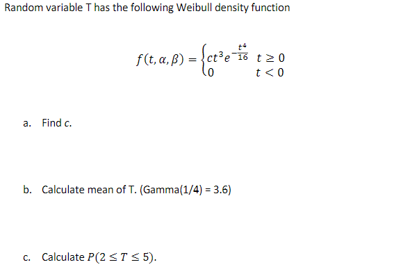 Solved Random variable T has the following Weibull density | Chegg.com