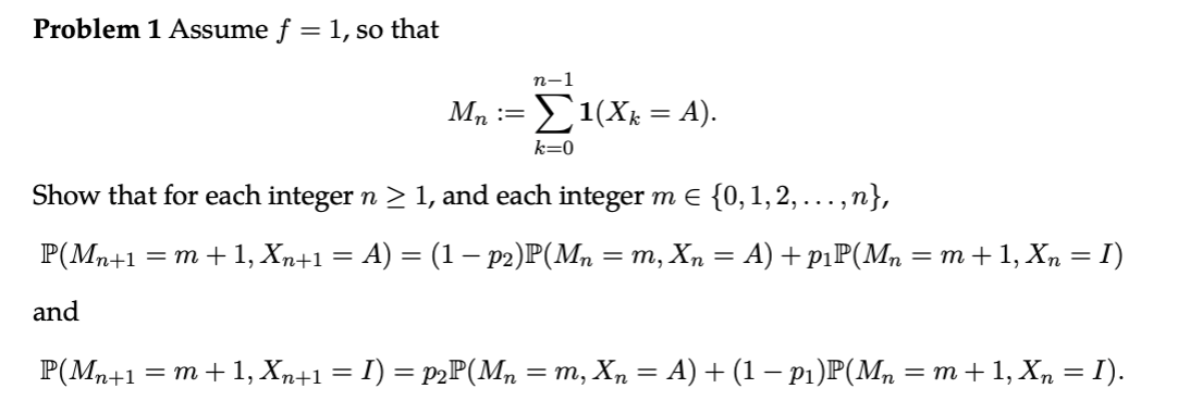 Problem 1 Assume f=1, so that Mn:=∑k=0n−11(Xk=A). | Chegg.com