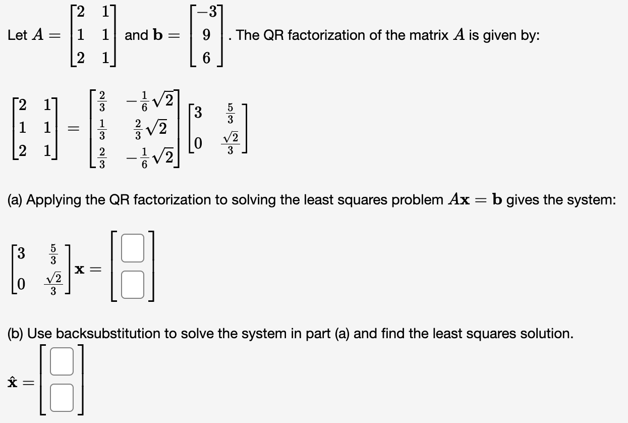 Solved Let A=⎣⎡212111⎦⎤ and b=⎣⎡−396⎦⎤. The QR factorization | Chegg.com