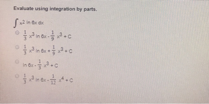 Solved Evaluate using integration by parts. x2 in 6x dx ?1 | Chegg.com
