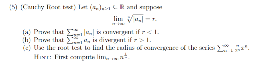 Solved n->00 (5) (Cauchy Root test) Let (an)n>i CR and | Chegg.com