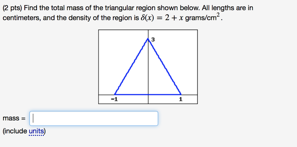 Solved Find the total mass of the triangular region shown | Chegg.com