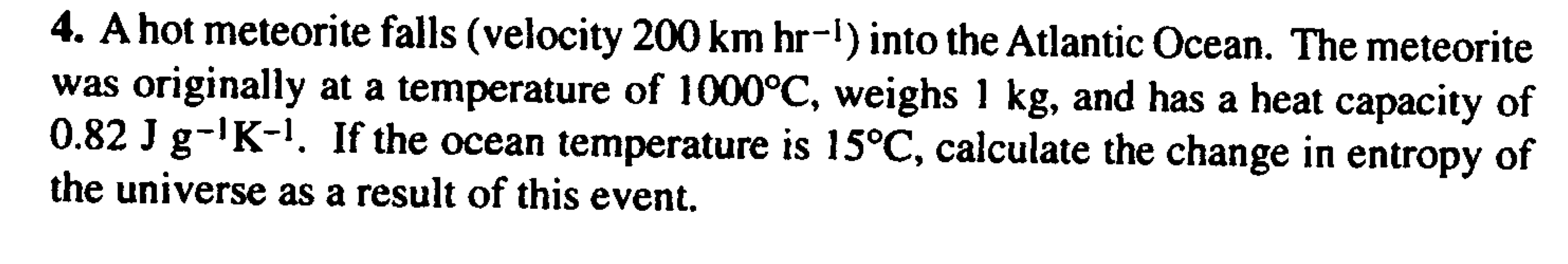 Solved 4. A hot meteorite falls (velocity 200 kmhr−1 ) into | Chegg.com