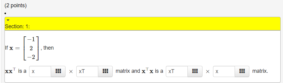Solved Section: 1: If x=⎣⎡−12−2⎦⎤, then xx⊤ is a × matrix | Chegg.com