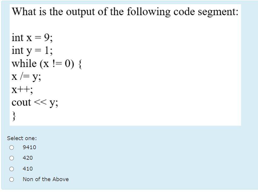 Solved What is the output of the following code segment: int | Chegg.com