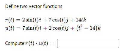 Solved Define two vector functions r(t) = 2 sin(t)i + 7 | Chegg.com