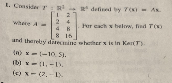 Solved 1. Consider T:R2→R4 defined by T(x)=Ax, where | Chegg.com