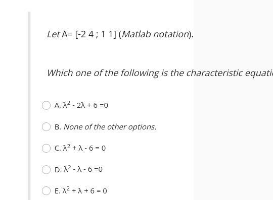 Solved Let A= [-24; 1 1] (Matlab notation). Which one of the | Chegg.com