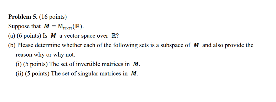 Solved Problem 5. (16 points) Suppose that M = Mnxn(R). (a) | Chegg.com