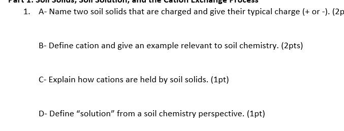 Solved 1. A- Name two soil solids that are charged and give | Chegg.com