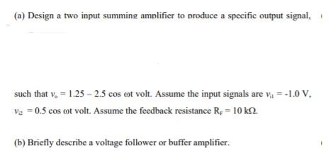 Solved (a) Design a two input summing amplifier to produce a | Chegg.com