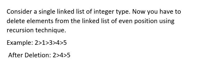 Solved Consider a single linked list of integer type. Now | Chegg.com