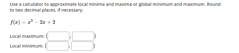 Solved Use a calculator to approximate local minima and | Chegg.com