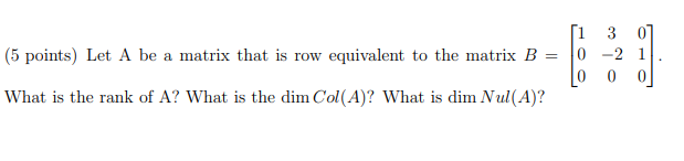 Solved (5 points) Let A be a matrix that is row equivalent | Chegg.com