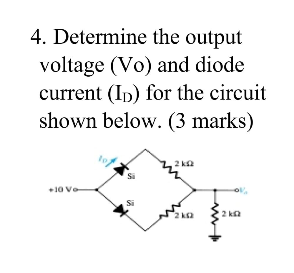 Solved 4. Determine the output voltage (Vo) and diode | Chegg.com