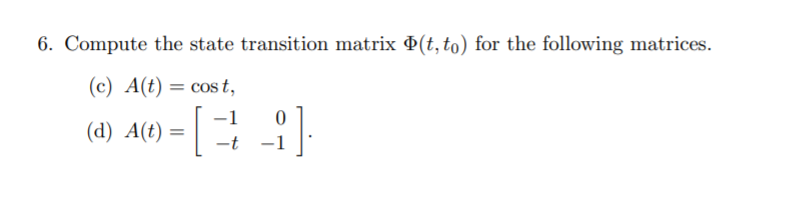 Solved 6. Compute the state transition matrix (t, to) for | Chegg.com
