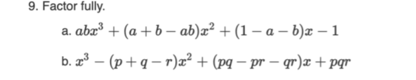 Solved 9. Factor fully. a. abx3+(a+b−ab)x2+(1−a−b)x−1 b. | Chegg.com